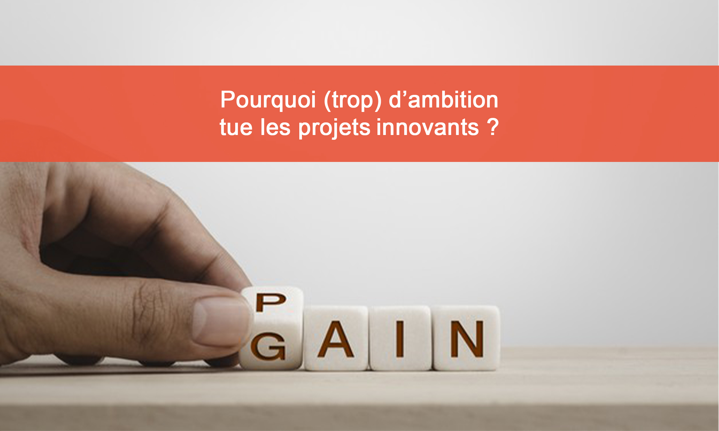 Pourquoi (trop) d’ambition tue les projets innovants ? - Mandarine Codi